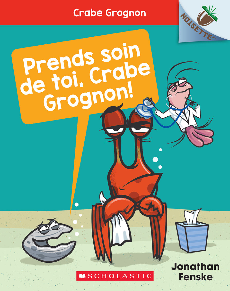 Crabe Grognon : N° 4 - Prends soin de toi, Crabe Grognon! | Scholastic ...