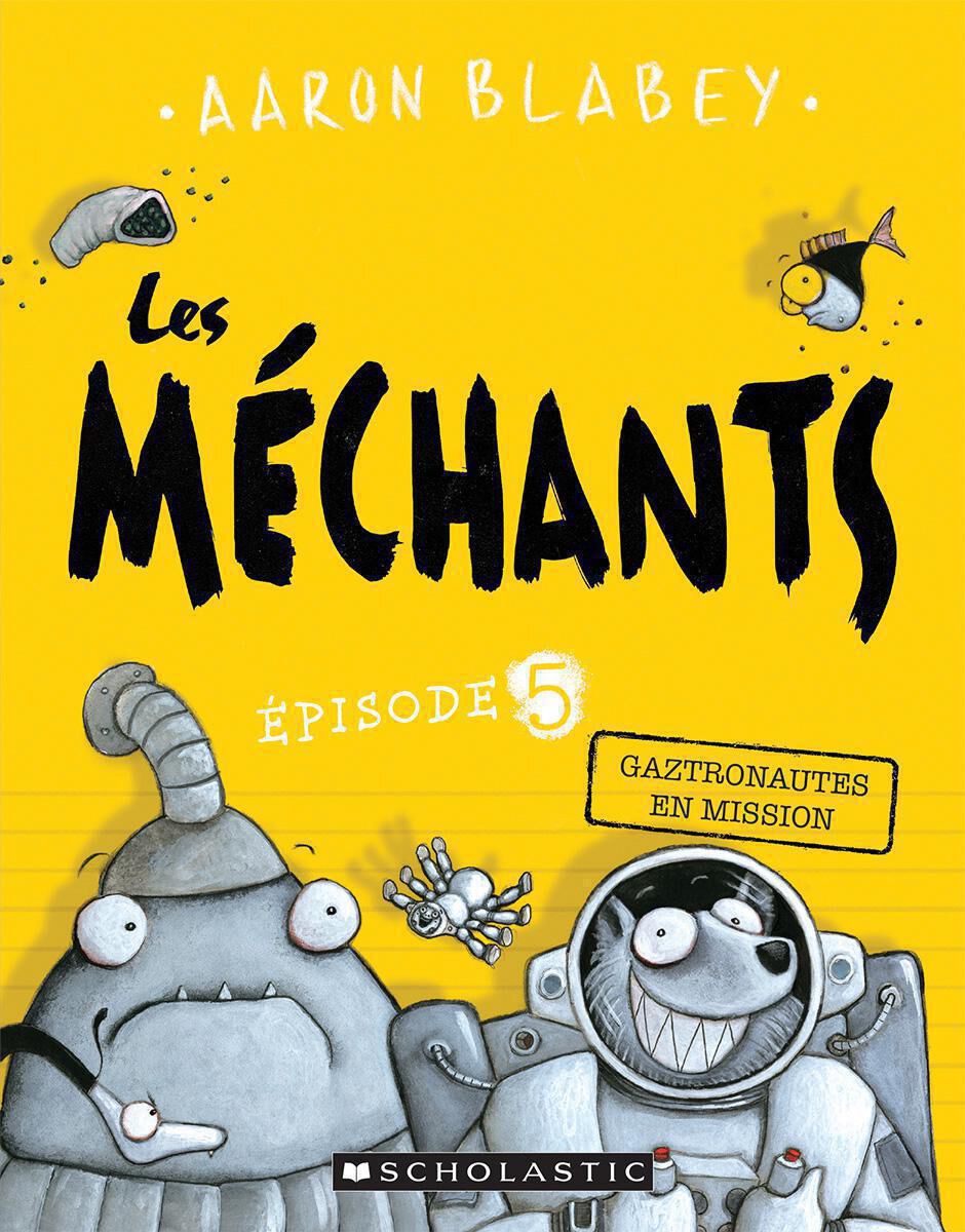 Les méchants : N° 5 - Gaztronautes en mission | Scholastic Canada Education